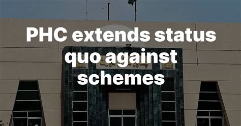 Phc Extends Status Quo Against Schemes The Frontier Post