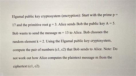 Solved Elgamal Public Key Cryptosystem Encryption Start