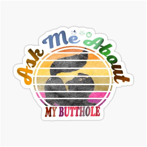 Ask Me About My Butthole Funny Cat Butt Sticker For Sale By