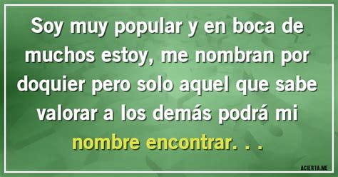 Soy Muy Popular Y En Boca De Muchos Estoy Me Nombran Por Doquier Pero