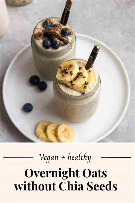 Overnight Oats Without Chia Seeds My Plantiful Cooking