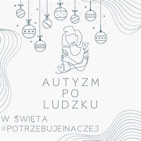 W Święta Potrzebuję Inaczej Autyzm Po Ludzku