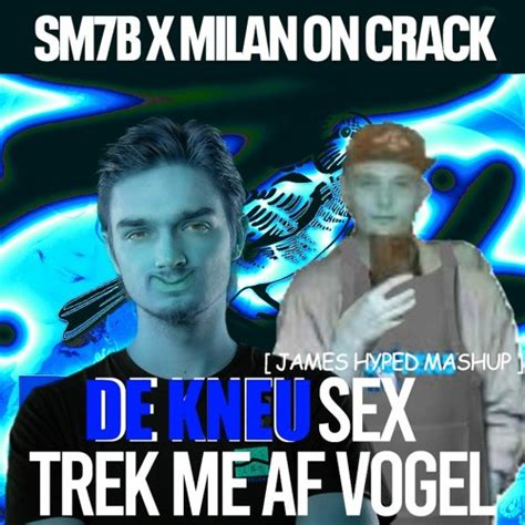 Stream Sm7b X Milan On Crack De Kneu Sex Trek Me Af Vogel James