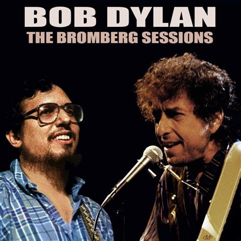 Albums That Should Exist Bob Dylan The Bromberg Sessions 1992 1993