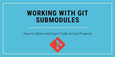 Working With Git Submodules How To Share And Sync Code Across Projects By Abdelkader Hassine
