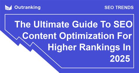 The Ultimate Guide To Seo Content Optimization For Higher Rankings In 2025