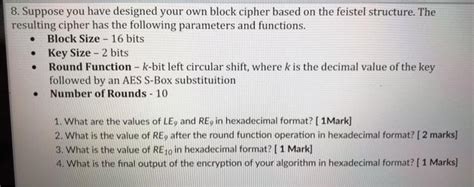 8 Suppose You Have Designed Your Own Block Cipher
