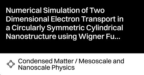 Numerical Simulation Of Two Dimensional Electron Transport In A Circularly Symmetric Cylindrical