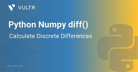 Python Numpy Diff Calculate Discrete Differences Vultr Docs