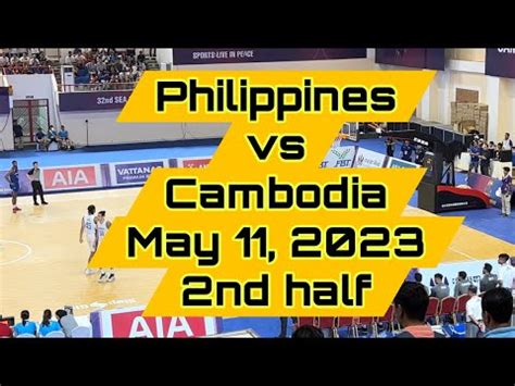 Philippines Vs Cambodia L Sea Games 2023 L Mens Basketball 2nd Half