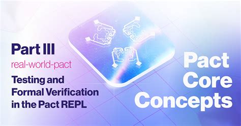 Pact Core Concepts Part Iii — Testing And Formal Verification In The