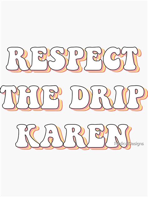 Respect The Drip Karen Funny Meme Sticker Trending T Pink Orange