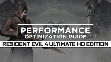 Resident Evil 4 Ultimate HD Edition Maximum Performance Optimization ...