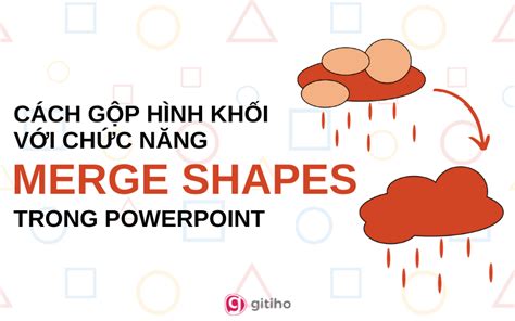 Hướng dẫn cách gộp các hình khối trong powerpoint 2010 đơn giản và hiệu quả