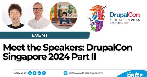 Meet The Speakers Drupalcon Singapore 2024 Part Ii