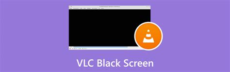 How To Fix The Vlc Black Screen Issue [8 Effective Methods]
