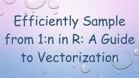 Efficiently Sample From 1n In R A Guide To Vectorization Youtube