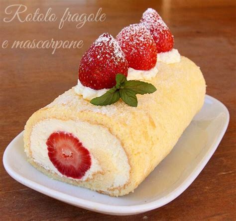 Rotolo Alla Fragole Con Crema Di Mascarpone I SAPORI DI CASA Ricetta Eclair Torte