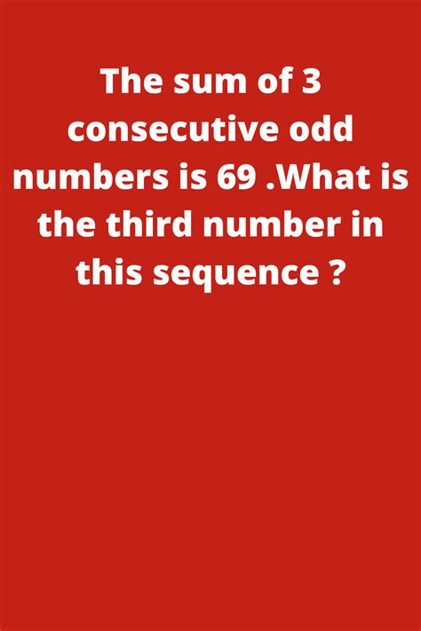 The Sum Of 3 Consecutive Odd Numbers Is 69 What Is The Third Number In This Sequence