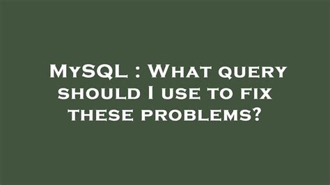 Mysql What Query Should I Use To Fix These Problems Youtube