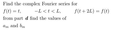 Find The Complex Fourier Series For F T T −l