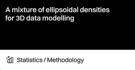 A Mixture Of Ellipsoidal Densities For 3d Data Modelling