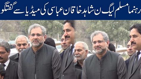 PMLN Leader Shahid Khaqan Abbasi Media Talk YouTube