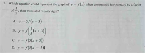 Solved 7 Which Equation Could Represent The Graph Of Y F X When