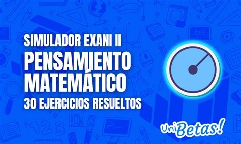 Examen Simulador EXANI II Pensamiento Matemático V 3 P 2