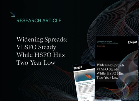 Widening Spreads Vlsfo Steady While Hsfo Hits Two Year Low Integr8