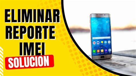 Como Quitar Reporte de IMEI a Cualquier Celular Solución 2022 En 5