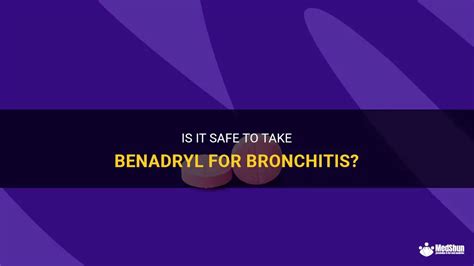 Is It Safe To Take Benadryl For Bronchitis Medshun