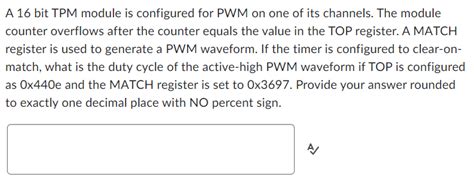 Solved A 16 Bit TPM Module Is Configured For PWM On One Of Chegg Com