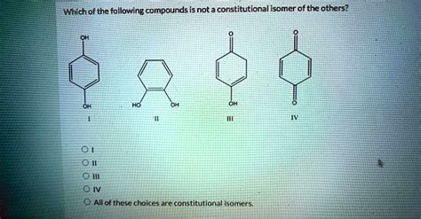 Solved Which Of The Following Compounds Is Not A Constitutional Isomer Of The Others 0iv 0 All