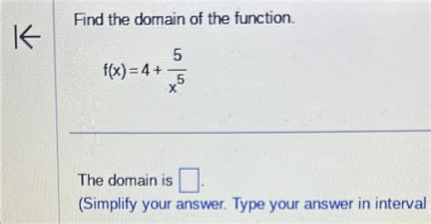 Solved Find The Domain Of The Function F X 4 5x5the Domain