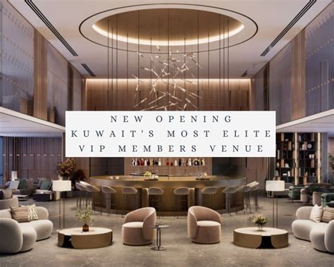 New Opening Kuwaits Most Elite Vip Members Venue