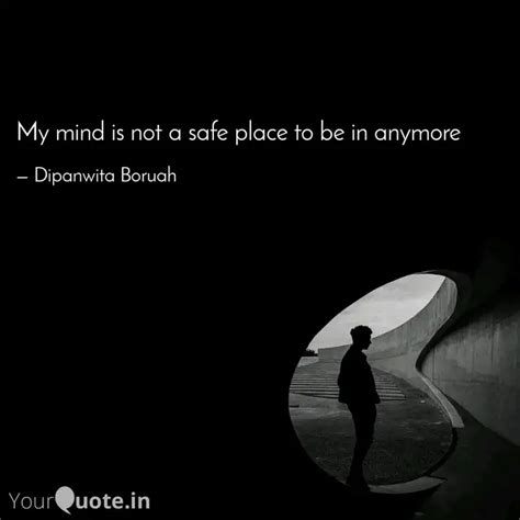 My Mind Is Not A Safe Pla Quotes Writings By Messy Soul YourQuote