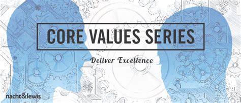 Core Values Series Deliver Excellence Nacht And Lewis