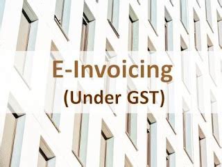 E Invoicing Under GST Applicability From 1st April 2021