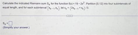 calculate the indicated riemann sum s4 for the