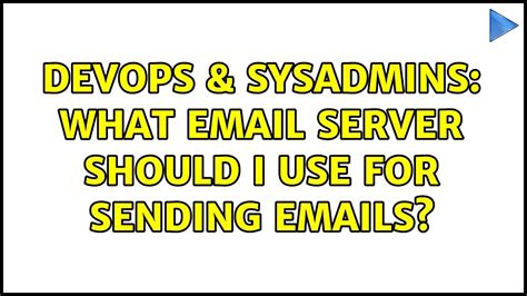 Devops And Sysadmins What Email Server Should I Use For Sending Emails