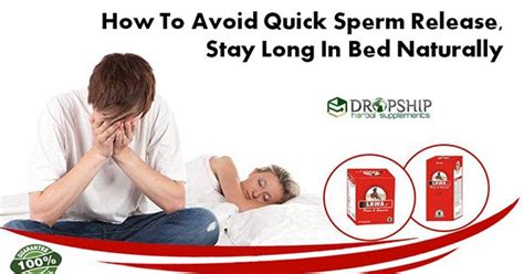 How To Avoid Quick Sperm Release Stay Long In Bed Naturally