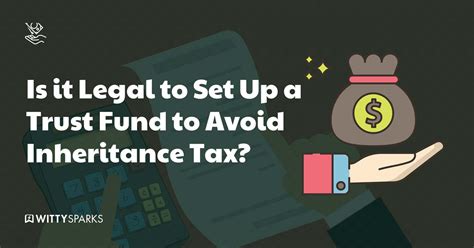 set up a trust fund to avoid inheritance tax is it legit