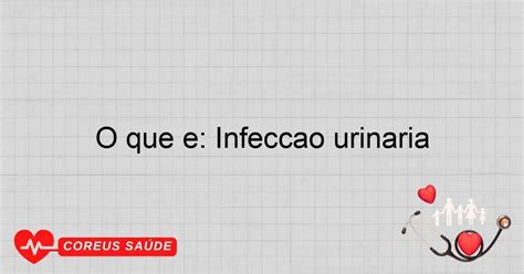 O Que é Infecção Urinária Entenda Os Sintomas E Tratamento