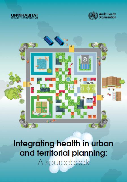 Integrating Health In Urban And Territorial Planning A Sourcebook Un