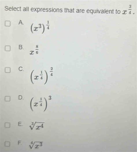 Solved Select All Expressions That Are Equivalent To X Frac 3 4 A X 3 1 4 B X Frac 8 6