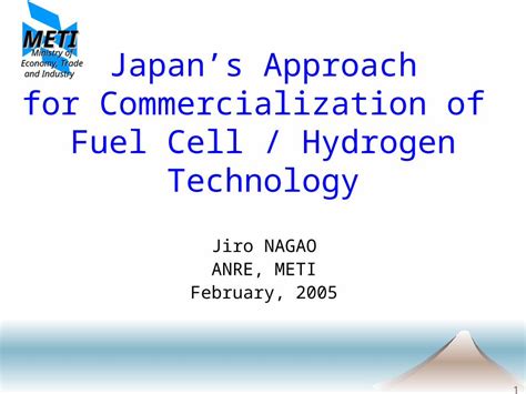 Ppt 1 Japans Approach For Commercialization Of Fuel Cell Hydrogen Technology Meti Ministry
