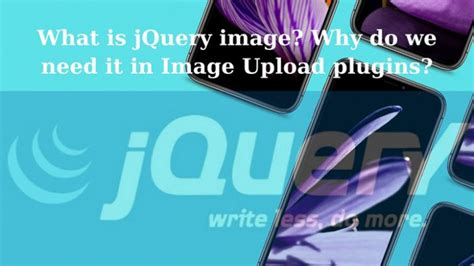 What Is Jquery Image Why Do We Need It In Image Upload Plugins