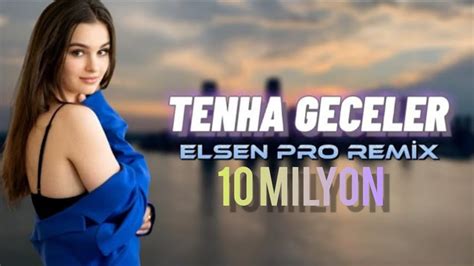 Elsen Pro Tenha Geceler Feat Asya Yeraz YouTube Music