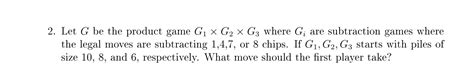 2 Let G Be The Product Game G1 X G2 X G3 Where Gi
